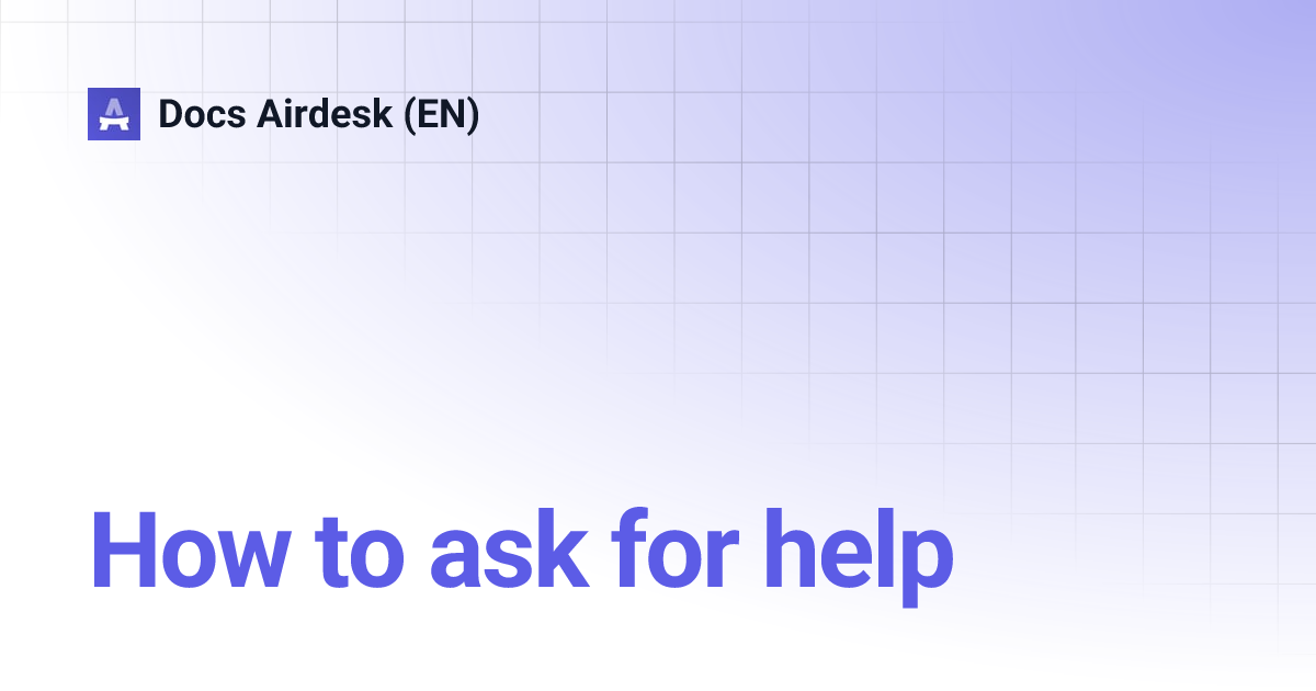How to ask for help | Docs Airdesk (EN)